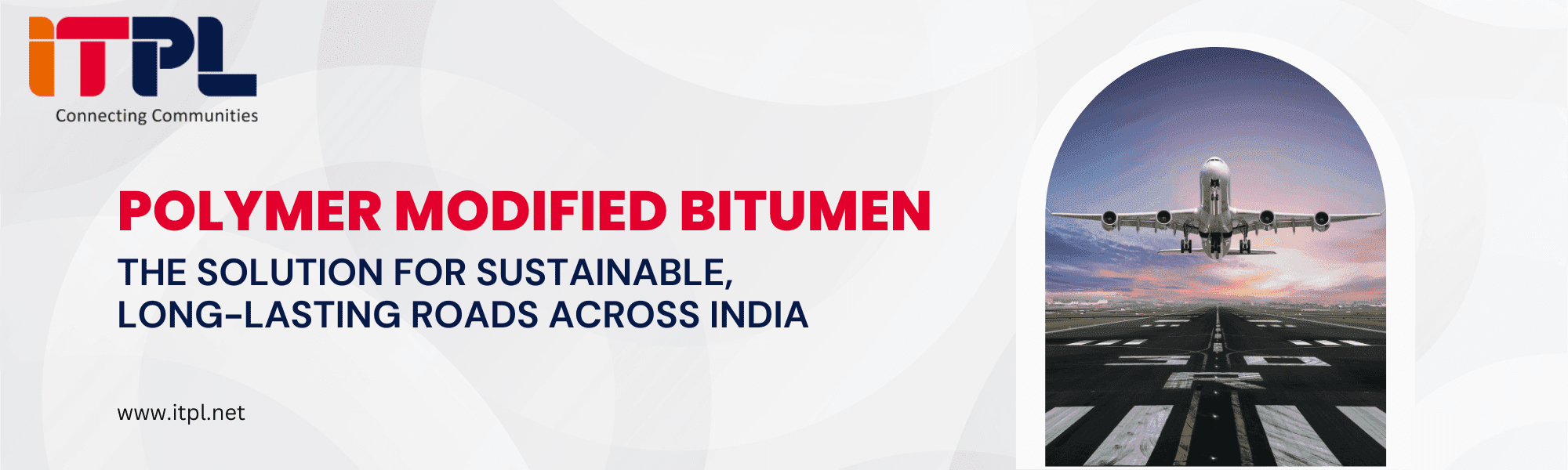 Polymer Modified Bitumen for Durable Roads in India | ITPL